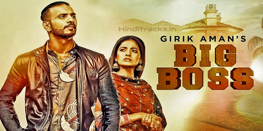 बिग बॉस Big Boss Punjabi Song Lyrics In Hindi - Girik Aman