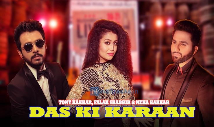 Das Ki Karaan Hindi Lyrics- Tony Kakkar, Falak Shabbir, Neha Kakkar