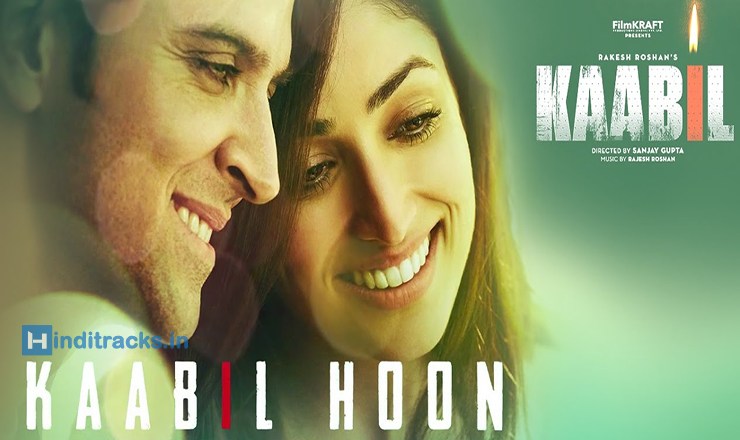 काबिल हूँ Kaabil Hoon Hindi Lyrics - Hrithik Roshan, Yami Gautam