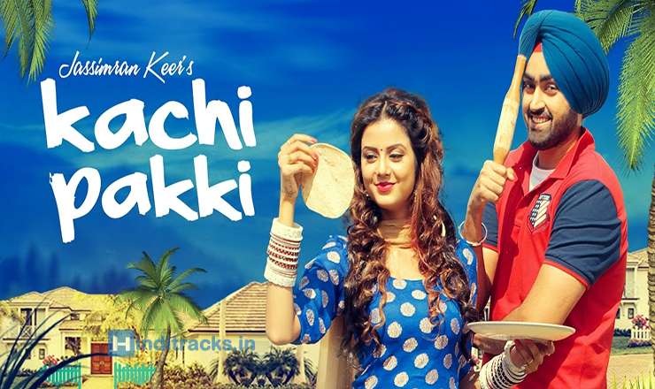 कच्ची पक्की Kachi Pakki Punjabi Song Lyrics In Hindi - Jassimran Singh Keer