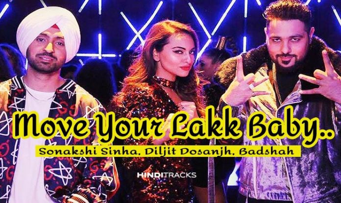 Move Your Lakk Hindi Lyrics - Noor | Diljit Dosanjh, Badshah, Sonakshi ...