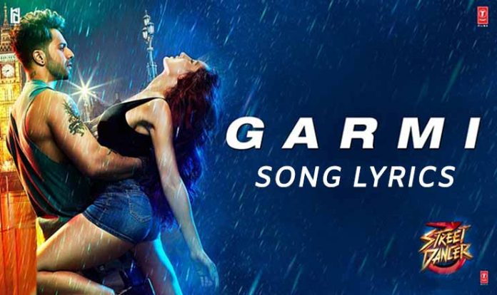 गर्मी GARMI Lyrics in Hindi - Street Dancer 3D | Badshah