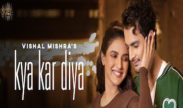 क्या कर दिया Kya Kar Diya Lyrics in Hindi - Vishal Mishra