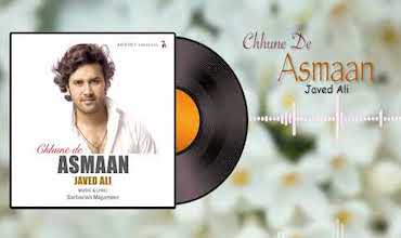 आसमाँ Chhune De Asmaan Lyrics in Hindi – Javed Ali, Sarbarish Majumder
