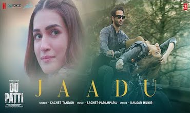 जादू Jaadu Lyrics in Hindi – Do Patti (Sachet-Parampara)