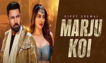मर्जु कोई Marju Koi Lyrics in Hindi – Gippy Grewal