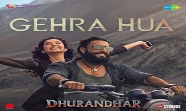 गहरा हुआ Gehra Hua Lyrics in Hindi – Dhurandhar